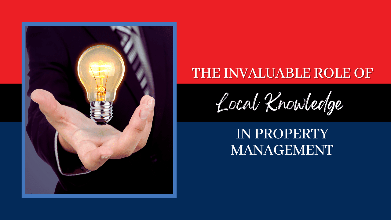 The Invaluable Role of Local Knowledge in Property Management